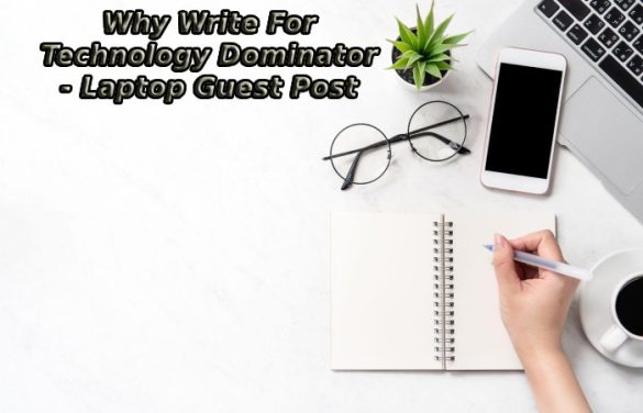 Laptop Guest Post - Laptop Write For Us And Submit Post